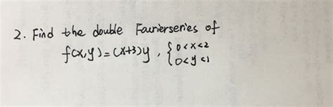 Solved Find The Double Fourier Series Of F X Y X 3