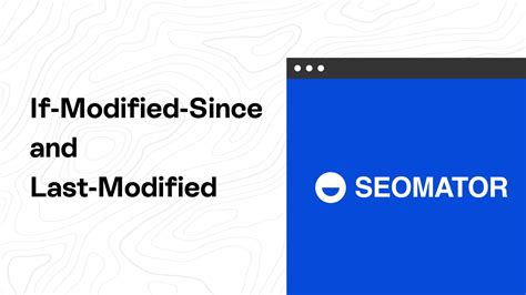 if modified since last modified usage and seo seomator