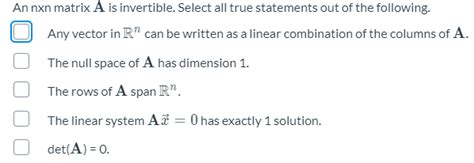 Solved An Nxn Matrix A Is Invertible Select All True Chegg Com