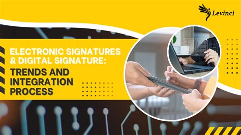 Electronic Signatures And Digital Signature Trends And Integration