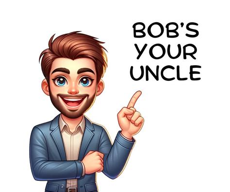 Bobs Your Uncle Expression History At Ellen Bushong Blog