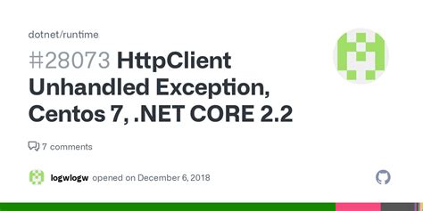 Client Unhandled Exception Centos 7 Net Core 22 · Issue 28073 · Dotnetruntime · Github