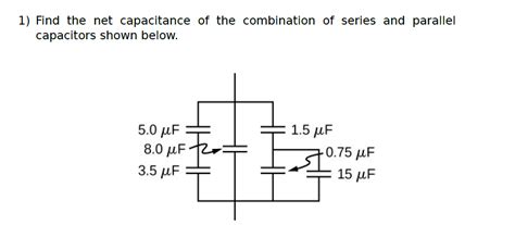 Solved Find The Net Capacitance Of The Combination Of Chegg Com