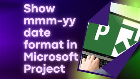 Show Microsoft Project Schedule Dates In Mmm Yy Month And Year Format