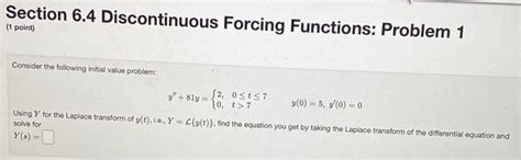 Solved Section 64 Discontinuous Forcing Functions Problem