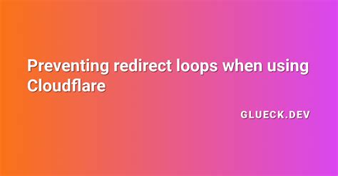 Preventing Redirect Loops When Using Cloudflare Alexander Glück