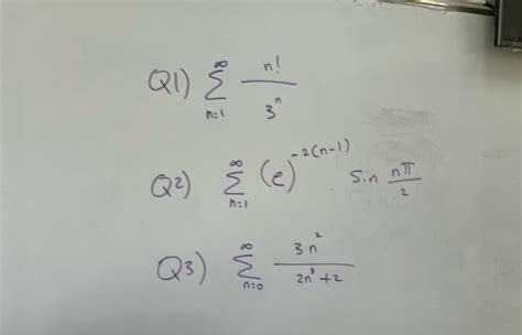 Solved Q1 ∑n1∞3nn Q2 ∑n1∞e−2n−1 ∑n0∞2n323n2