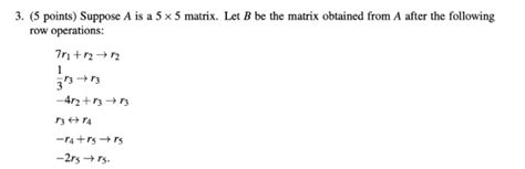 Solved 3 5 Points Suppose A Is A 5×5 Matrix Let B Be The