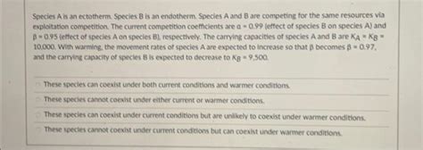 Solved Species A Is An Ectotherm Species B Is An Endotherm