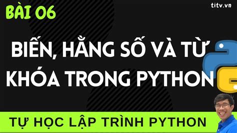 Lập trình Python 06 Biến hằng số và từ khóa trong Lập trình Python YouTube
