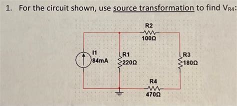 Solved 1 For The Circuit Shown Use Source Transformation