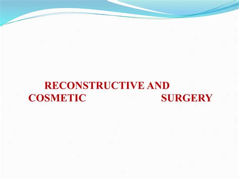 RECONSTRUCTIVE AND COSMETIC SURGERY Pptx
