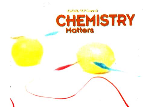 Gce O Level Chemistry Matters Táo Giáo Dục Dự án đào Tạo Và Hỗ Trợ Giáo Viên