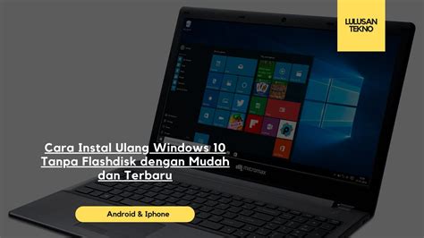 Cara Instal Ulang Windows 10 Tanpa Flashdisk Dengan Mudah Dan Terbaru