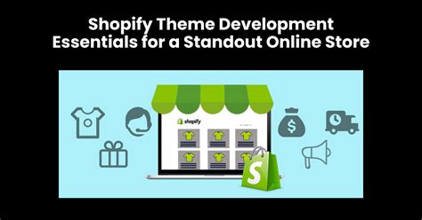 shopify theme development essentials for a standout online store