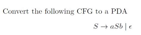 Solved Convert The Following Cfg To A Pda