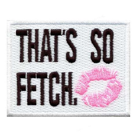 Thats So Fetch With Lips Box Embroidered Iron On Patch