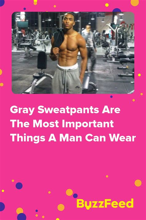 Gray Sweatpants Are The Most Important Things A Man Can Wear Grey Sweatpants Sweatpants Gray