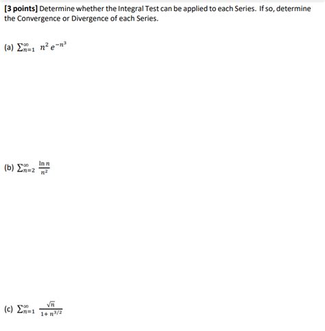 Solved 3 Points Determine Whether The Integral Test Can Be Chegg Com