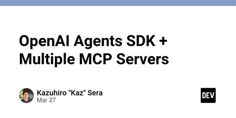 Openai Agents Sdk Multiple Mcp Servers Kazuhiro Sera