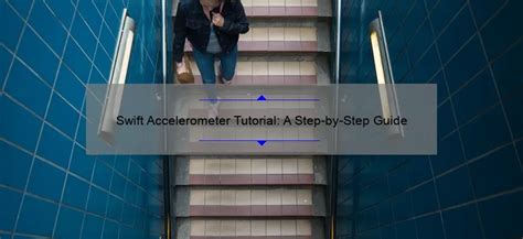 Swift Accelerometer Tutorial A Step By Step Guide