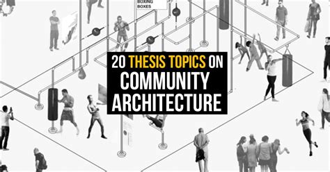 20 Thesis Topics Related To Community Architecture Rtf Rethinking The Future Public