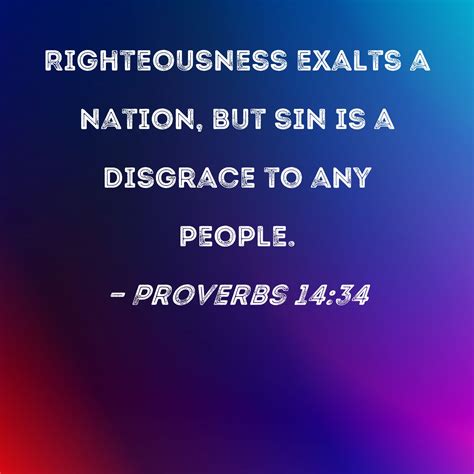 Proverbs 1434 Righteousness Exalts A Nation But Sin Is A Disgrace To