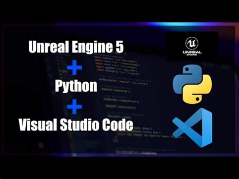 Unreal Engine Tutorial On Running Python Inside Visual Studio Code To Streamline Game