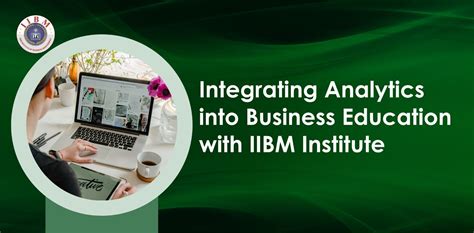 Bridging The Gap Integrating Analytics Into Business Education For Tomorrows Leaders Iibm
