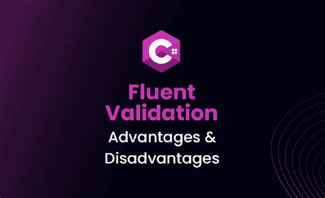 Advantages And Disadvantages Of Using Fluent Validation In Net Core