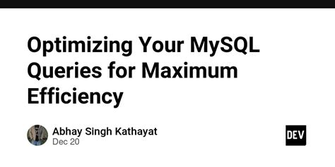 Optimizing Your Mysql Queries For Maximum Efficiency Dev Community