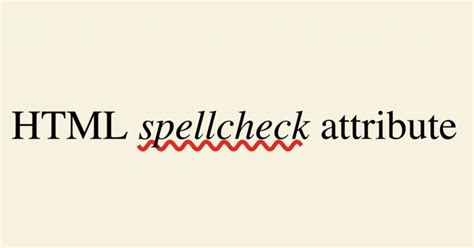 Html Spellcheck Attribute Lena Design