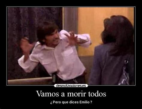 Vamos A Morir Todos Desmotivaciones