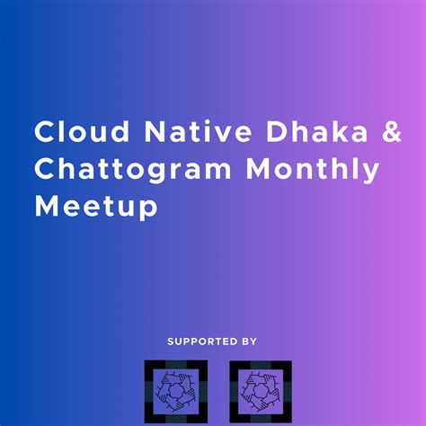 See Cloud Native Dhaka Monthly Meetup November At Cncf Cloud Native Dhaka