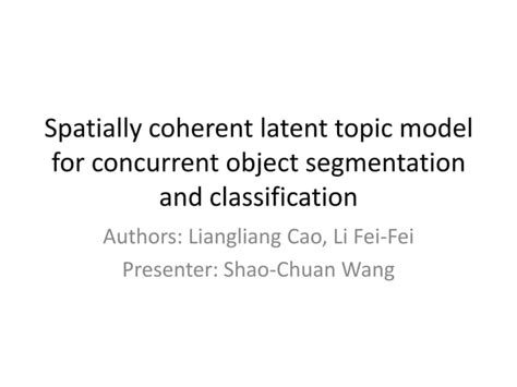 Spatially Coherent Latent Topic Model For Concurrent Object