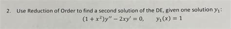 solved 2 use reduction of order to find a second solution