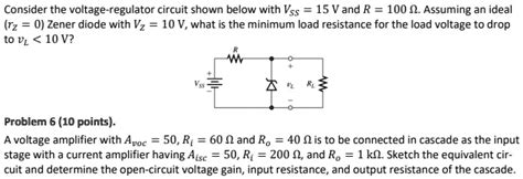 Solved Consider The Voltage Regulator Circuit Shown Below With Vss 15 V And R 100 Î