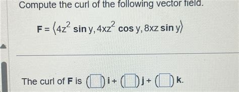 solved compute the curl of the following vector