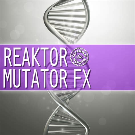 Reaktor Mutator Fx By Cycles And Spots Preset Loot Audio