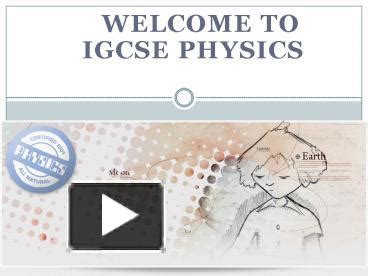 Welcome To IGCSE Physics Presentation Free To Download