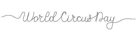세계 서커스의 날 한 줄 아트 레터링 손으로 그린 스크립트의 개요를 표시합니다 연속적인 스타일의 단어 편집 가능한 획이 있는 손으로 쓴 인용문 흰색 배경에 문구의 미니멀