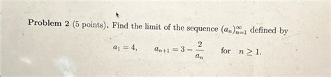 Solved Problem 2 5 Points Find The Limit Of The Sequence