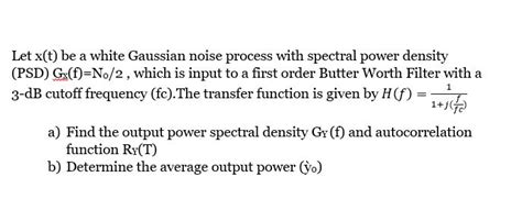 Solved Let X T Be A White Gaussian Noise Process With