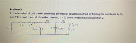 Solved Problem In The Transient Circuit Shown Below Use Chegg Com