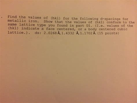 Solved Find The Values Of Hkl For D Spacings For Metallic Chegg Com