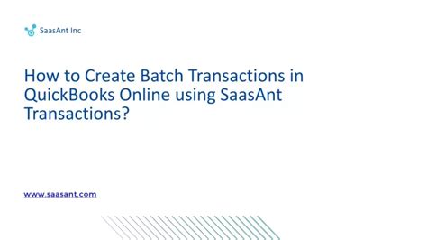 Ppt 5 How To Create Batch Transactions In Quickbooks Online Using Saasant Transactions