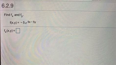 Solved 6 2 9 Find F And Fy F X Y 5 E 9x 5y Fx X Y 0 Chegg Com