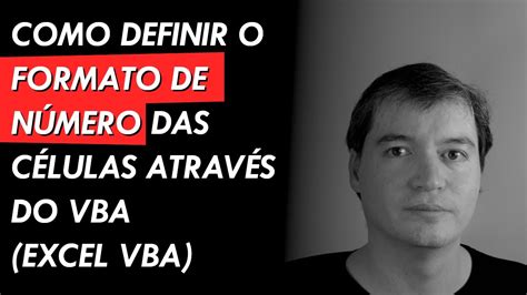 Como Definir O Formato De Número Das Células Através Do Vba Excel Vba