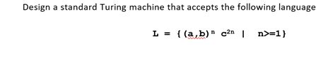 Solved Design A Standard Turing Machine That Accepts The