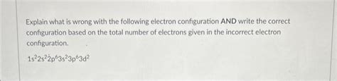 Solved Explain What Is Wrong With The Following Electron